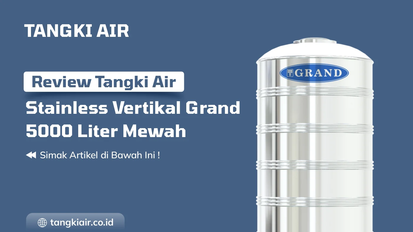 Review Tangki Air Stainless Vertikal Grand 5000 Liter Mewah - Tangki Air