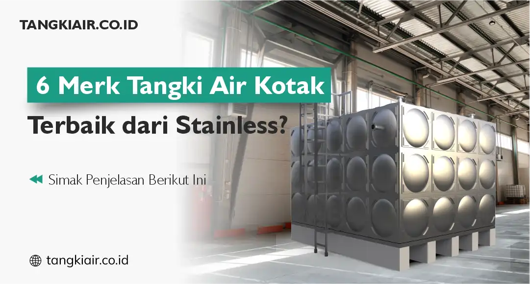 6 Merk Tangki Air Kotak Terbaik dari Stainless? - Tangki Air