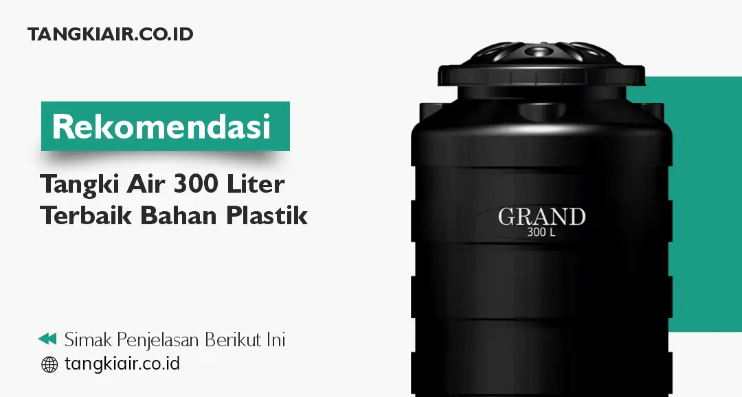 Rekomendasi Tangki Air 300 Liter Terbaik Bahan Plastik - Tangki Air