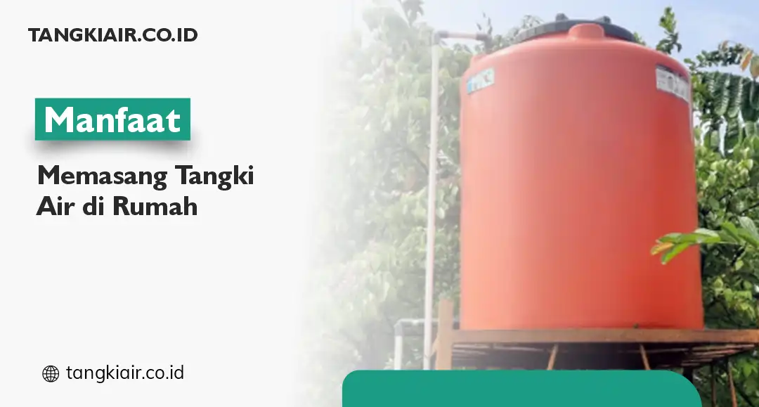 7 Tips Pasang Tangki Air di Rumah dan Manfaatnya - Tangki Air