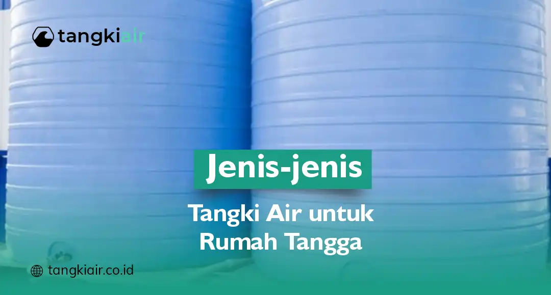 Kapasitas Tangki Air untuk Rumah Tangga dan Rekomendasinya - Tangki Air
