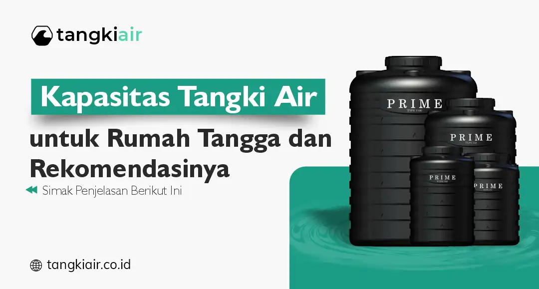 Kapasitas Tangki Air untuk Rumah Tangga dan Rekomendasinya - Tangki Air