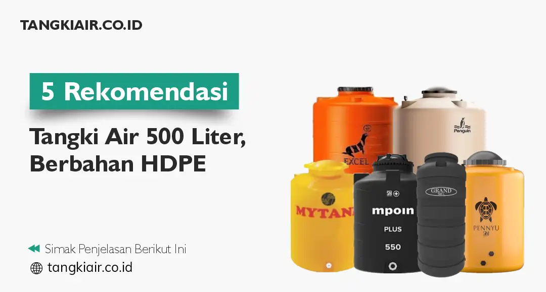 5 Rekomendasi Tangki Air 500 Liter, Berbahan HDPE - Tangki Air