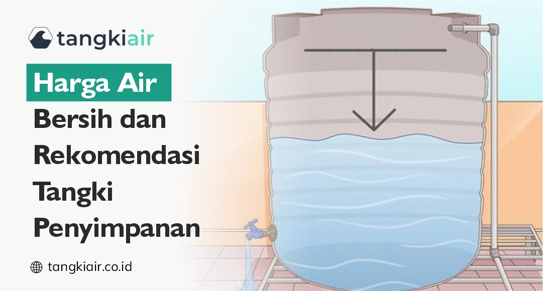 Harga Air Bersih dan Rekomendasi Tangki Penyimpanan - Tangki Air