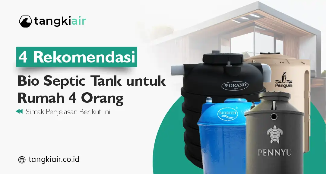4 Rekomendasi Bio Septic Tank untuk Rumah 4 Orang - Tangki Air
