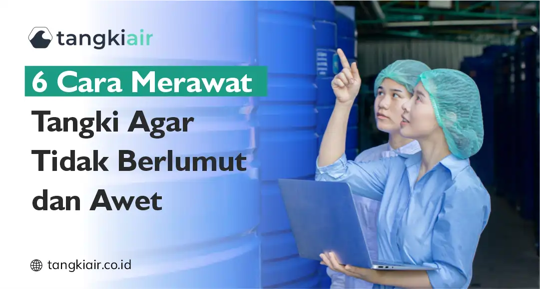 6 Cara Merawat Tangki Agar Tidak Berlumut dan Awet - Tangki Air