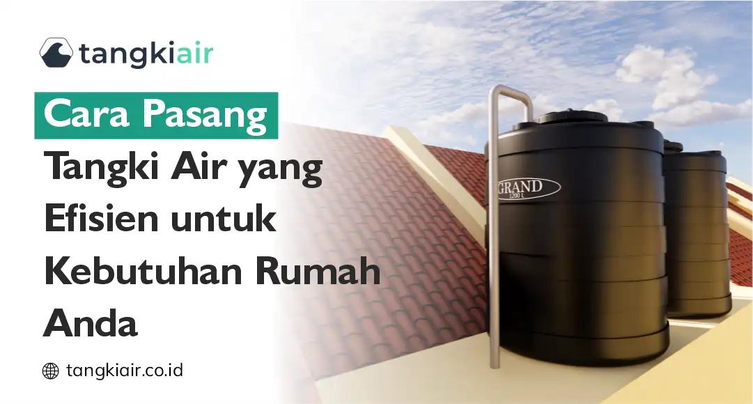 Cara Pasang Tangki Air yang Efisien untuk Kebutuhan Rumah - Tangki Air