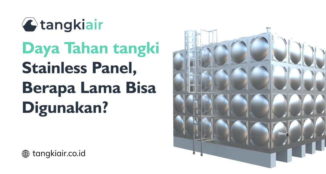 Daya Tahan tangki Stainless Panel, Berapa Lama Bisa Digunakan? - Tangki Air