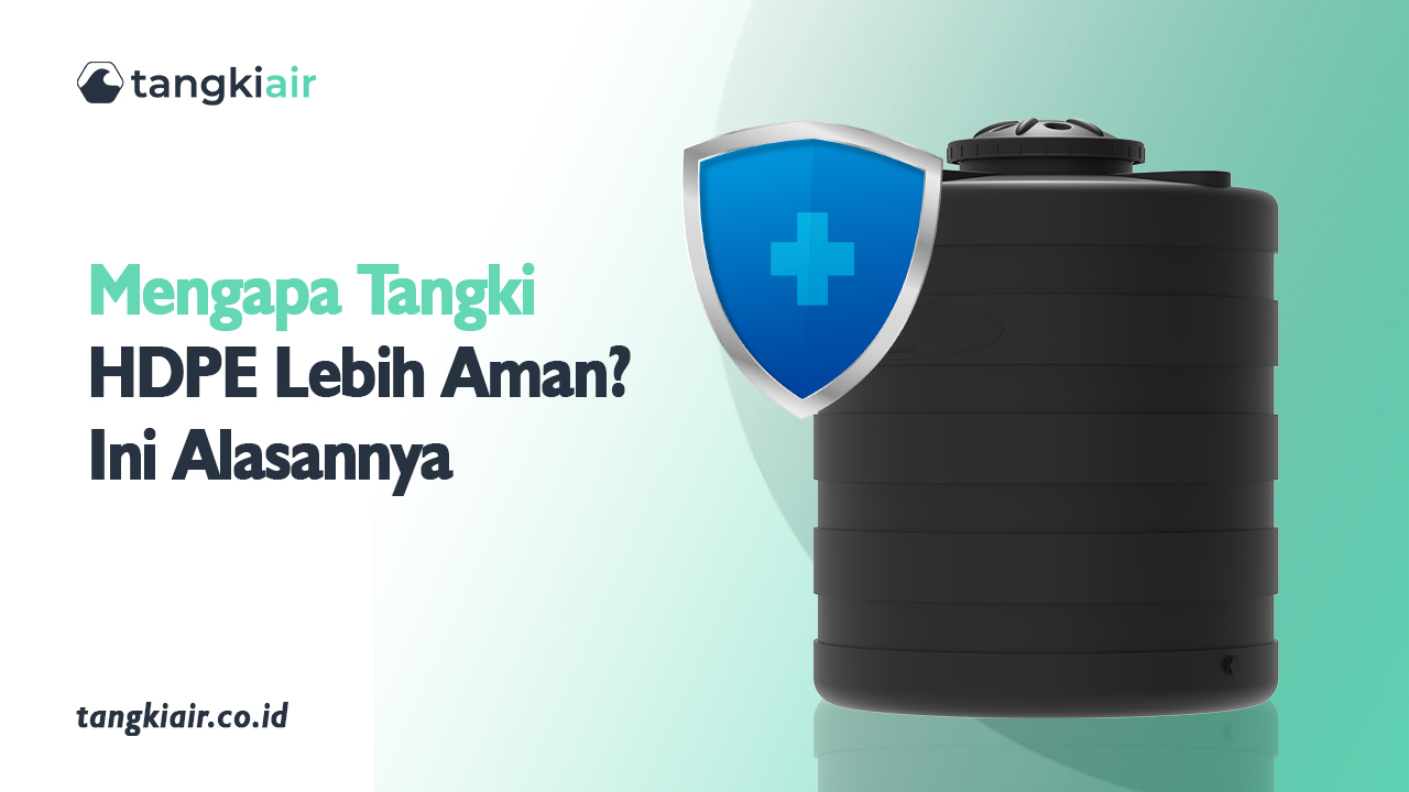Mengapa Tangki HDPE Lebih Aman? Ini Alasannya - Tangki Air