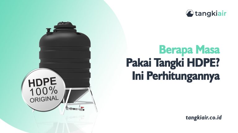 Berapa Masa Pakai Tangki HDPE? Ini Perhitungannya - Tangki Air
