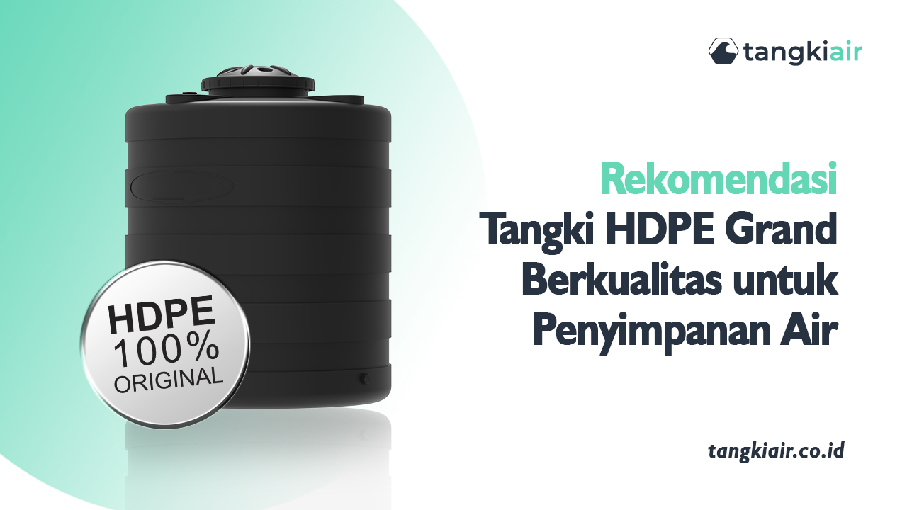 Rekomendasi Tangki HDPE Grand untuk Penyimpanan Air - Tangki Air