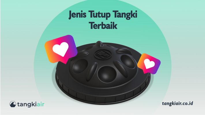 Jenis Tutup Tangki Terbaik Untuk Menghindari Kontaminasi - Tangki Air