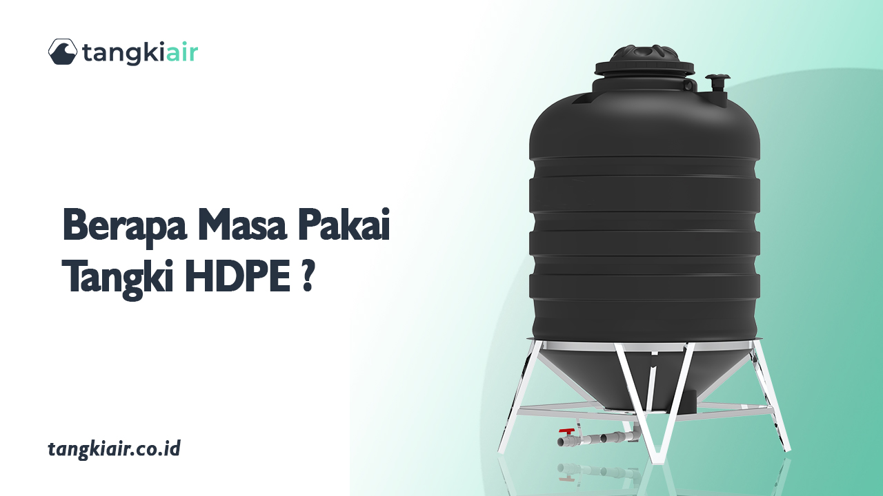 Berapa Masa Pakai Tangki HDPE? Ini Perhitungannya - Tangki Air