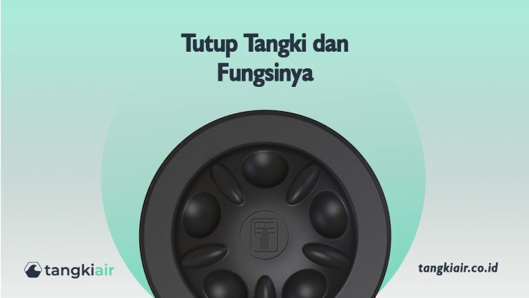 Tutup Tangki Air dan Fungsinya, Pentingnya Perlindungan dari Debu ...