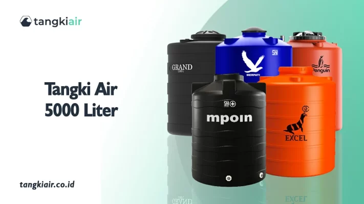 Harga Tangki Air 5000 Liter Dan Tips Memilih Yang Berkualitas - Tangki Air