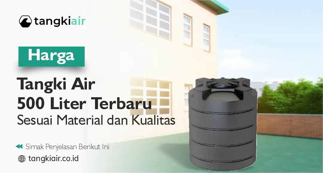 Harga Tangki Air 500 Liter Terbaru Sesuai Material Dan Kualitas ...