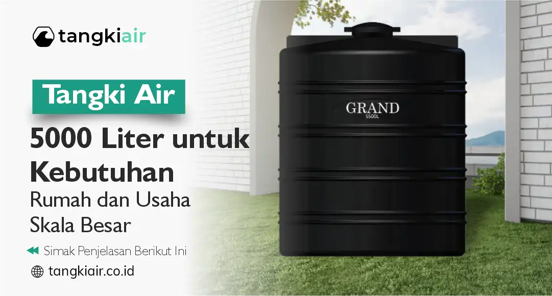 Tangki Air 5000 Liter Untuk Kebutuhan Rumah dan Usaha - Tangki Air