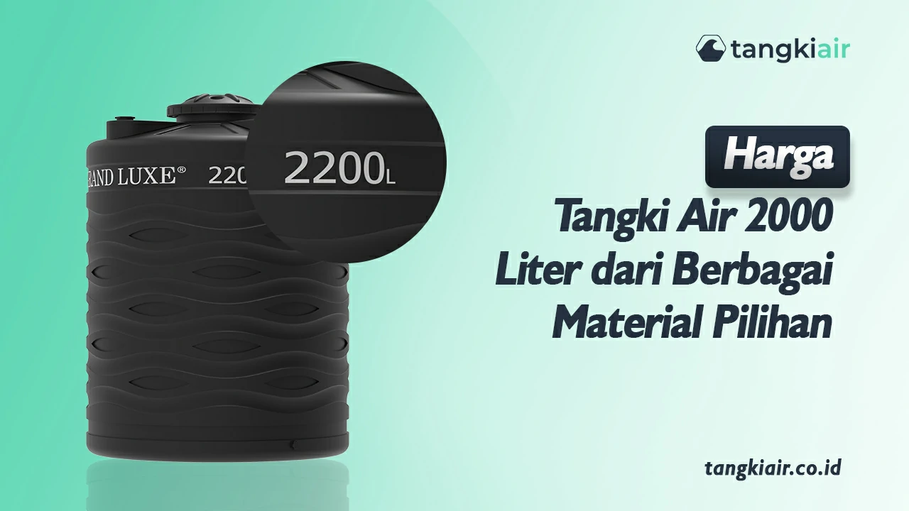 Harga Tangki Air Kapasitas 2000 Liter Dari Berbagai Material Pilihan ...
