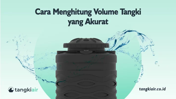 Rumus Menghitung Volume Tangki Yang Akurat Untuk Kebutuhan Air - Tangki Air