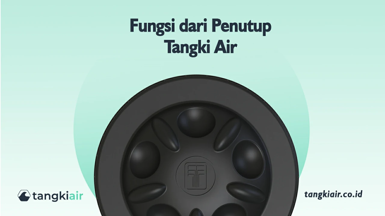Jenis Penutup Tangki Air dan Fungsinya - Tangki Air