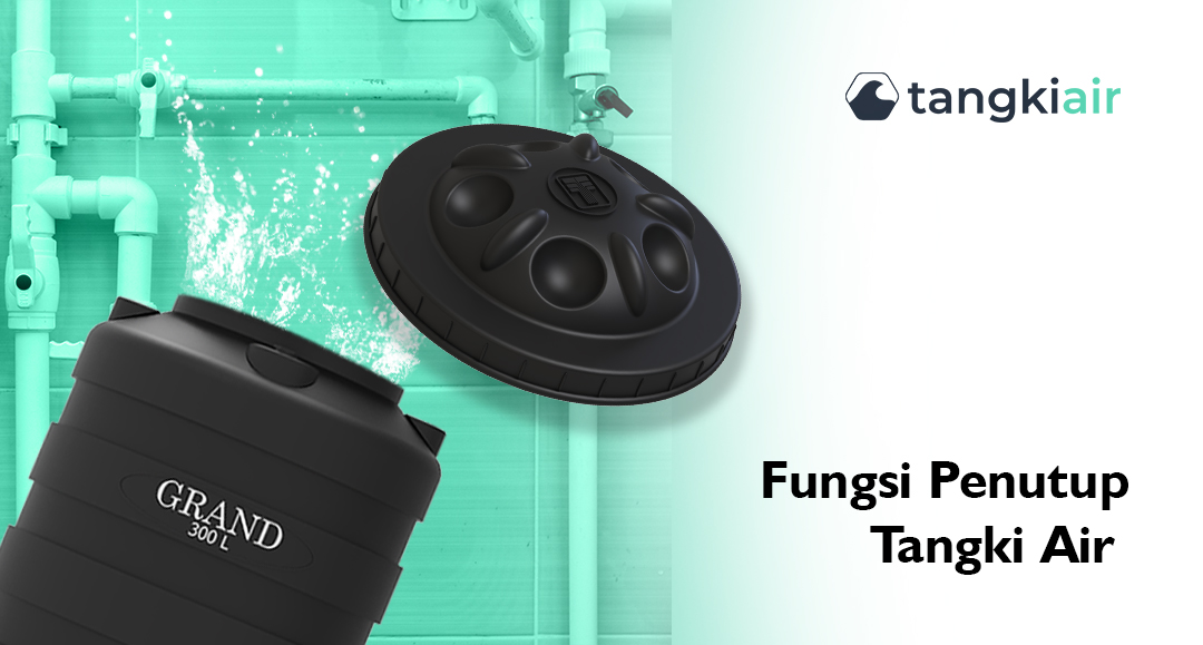 Fitur Pengaman Tutup Tangki Untuk Hindari Kontaminasi - Tangki Air