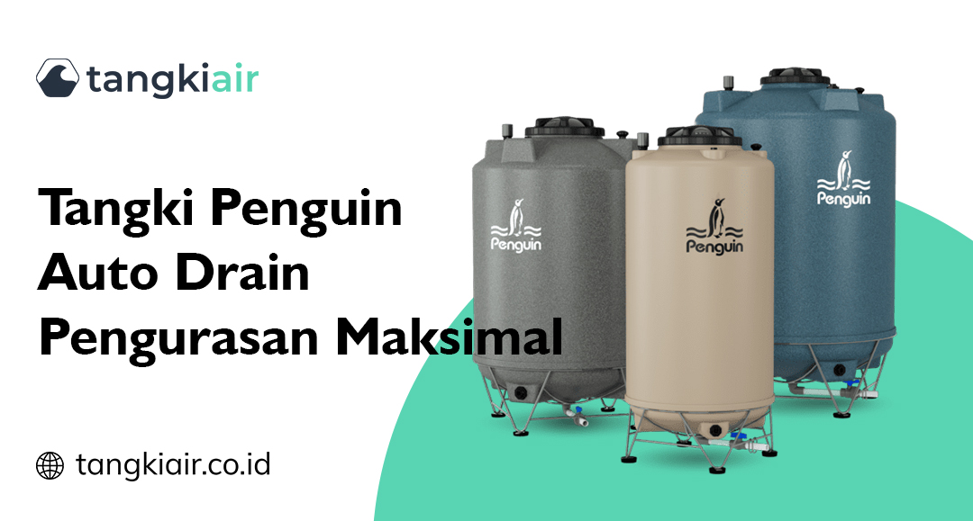 Rekomendasi Tangki Penguin Auto Drain Untuk Hunian - Tangki Air