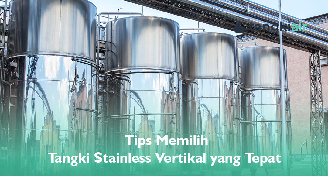 Mengapa Tangki Vertikal Lebih Disukai Oleh Konsumen? - Tangki Air