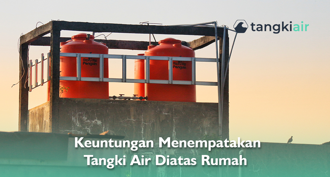 Posisi Tangki Atas Yang Efisien Untuk Aliran Lancar - Tangki Air