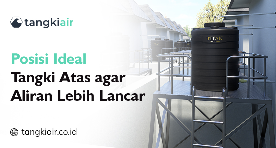 Posisi Ideal Tangki Atas Agar Aliran Lebih Lancar - Tangki Air