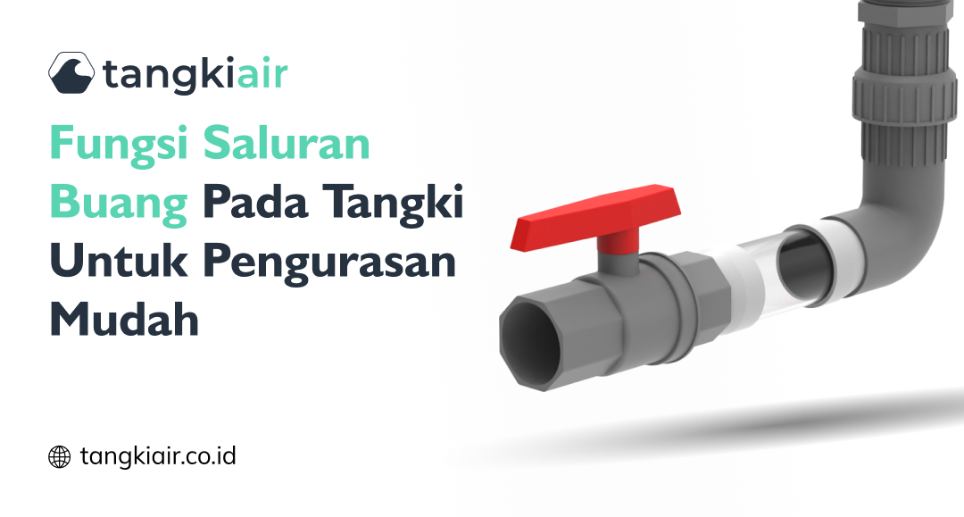 Fungsi Saluran Buang Pada Tangki Untuk Pengurasan Mudah - Tangki Air