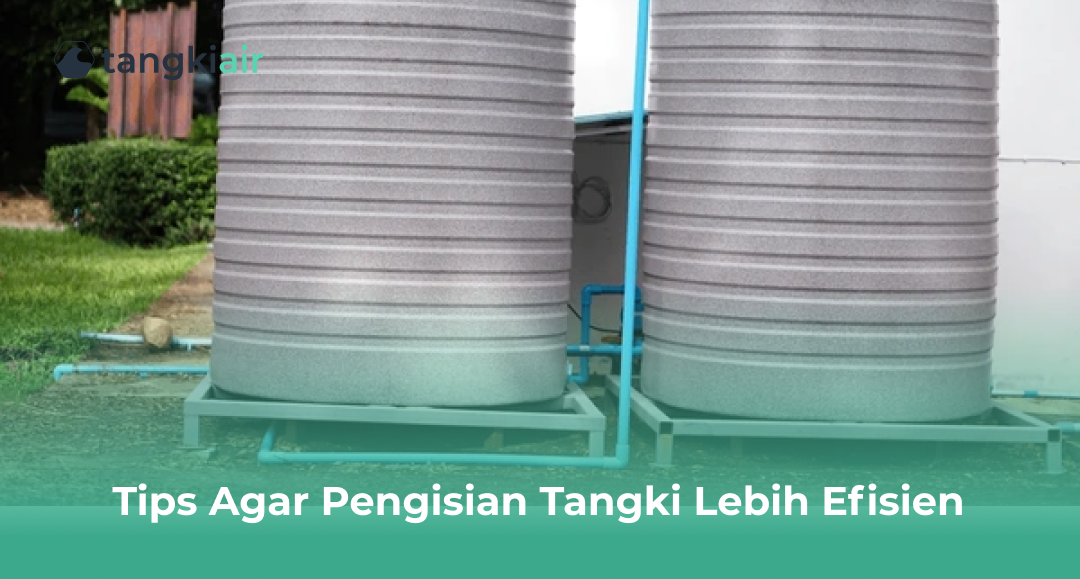 Kapan Waktu Terbaik Untuk Isi Tangki Air Rumah Anda? - Tangki Air