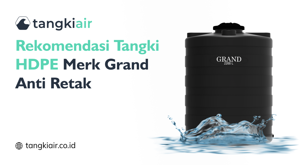 Rekomendasi Tangki HDPE Merk Grand Anti Retak - Tangki Air