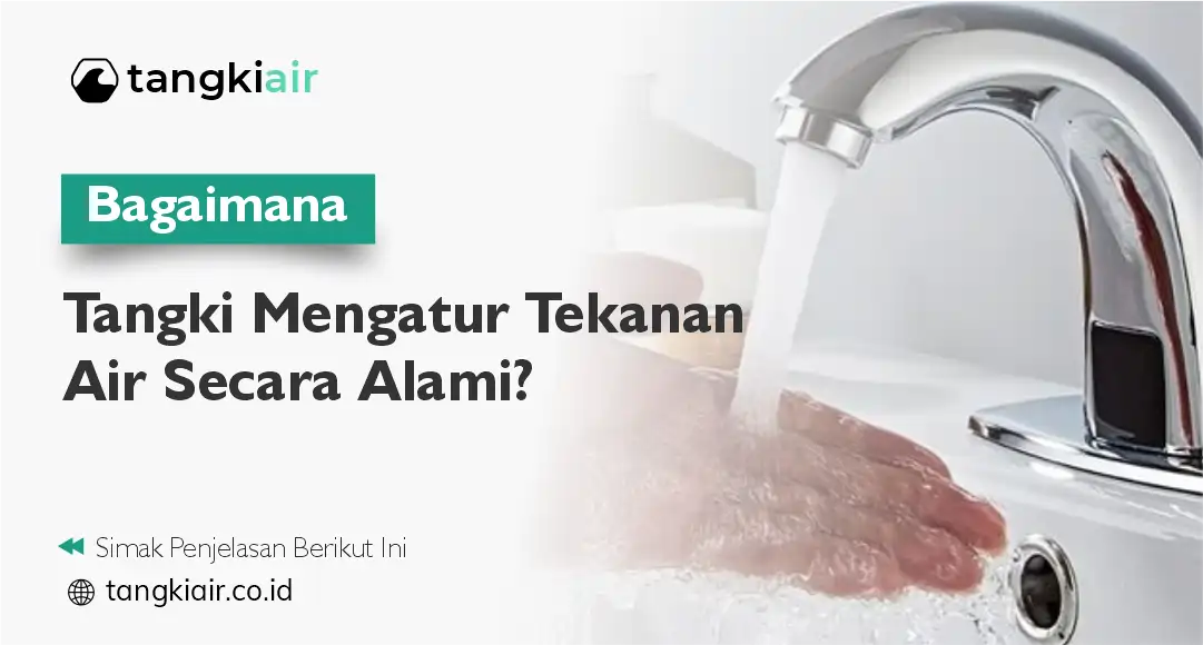 Bagaimana Tangki Mengatur Tekanan Air Secara Alami? - Tangki Air