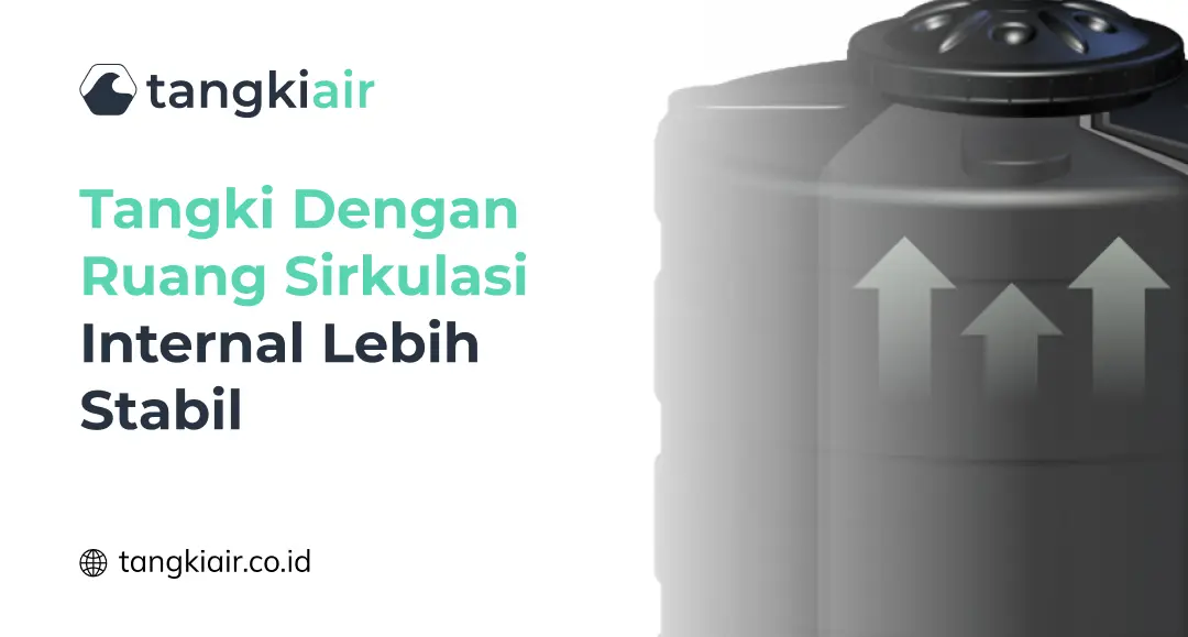 Tangki Dengan Ruang Sirkulasi Internal Lebih Stabil - Tangki Air