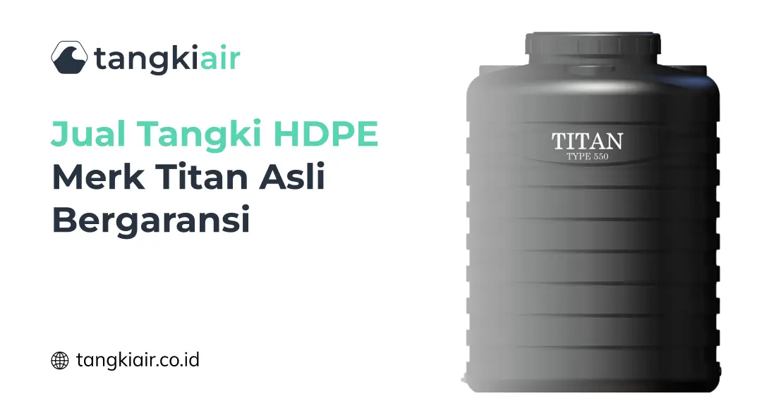 Jual Tangki HDPE Merk Titan Asli Bergaransi - Tangki Air