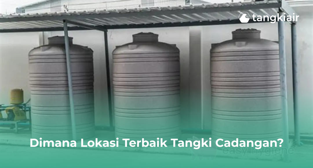 Di Mana Lokasi Terbaik Tangki Cadangan Air Rumah? - Tangki Air