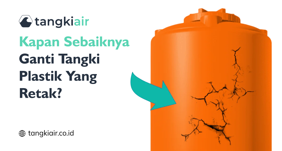 Kapan Sebaiknya Ganti Tangki Plastik yang Retak? - Tangki Air