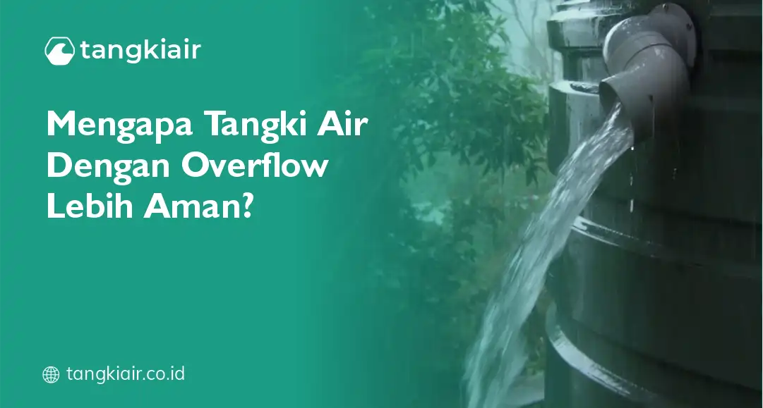 Tangki Air Dengan Fitur Overflow Untuk Keamanan - Tangki Air