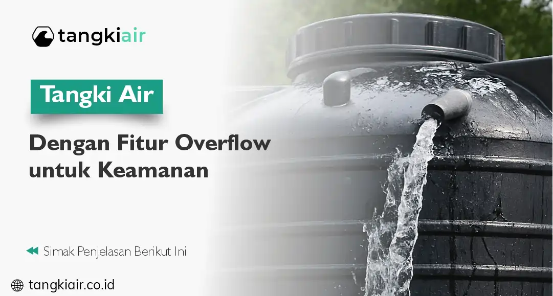 Tangki Air Dengan Fitur Overflow Untuk Keamanan - Tangki Air