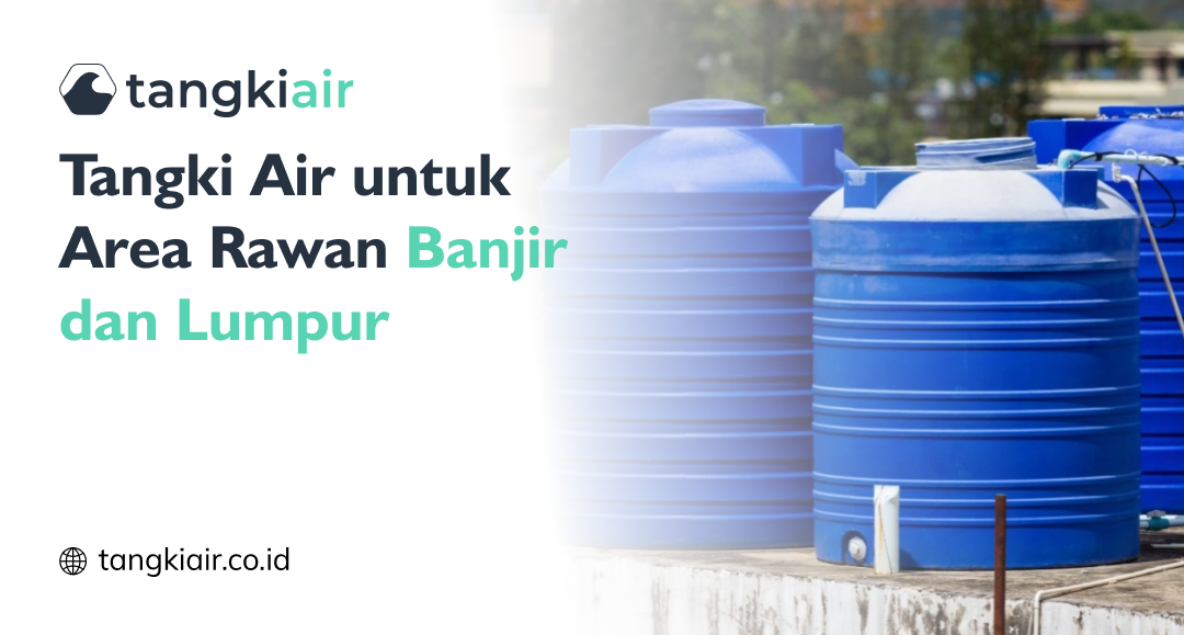 Tangki Air Untuk Area Rawan Banjir Dan Lumpur - Tangki Air