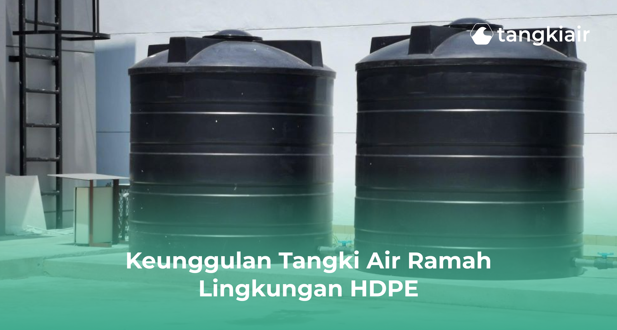 Tangki Air Ramah Lingkungan HDPE Anti Limbah - Tangki Air