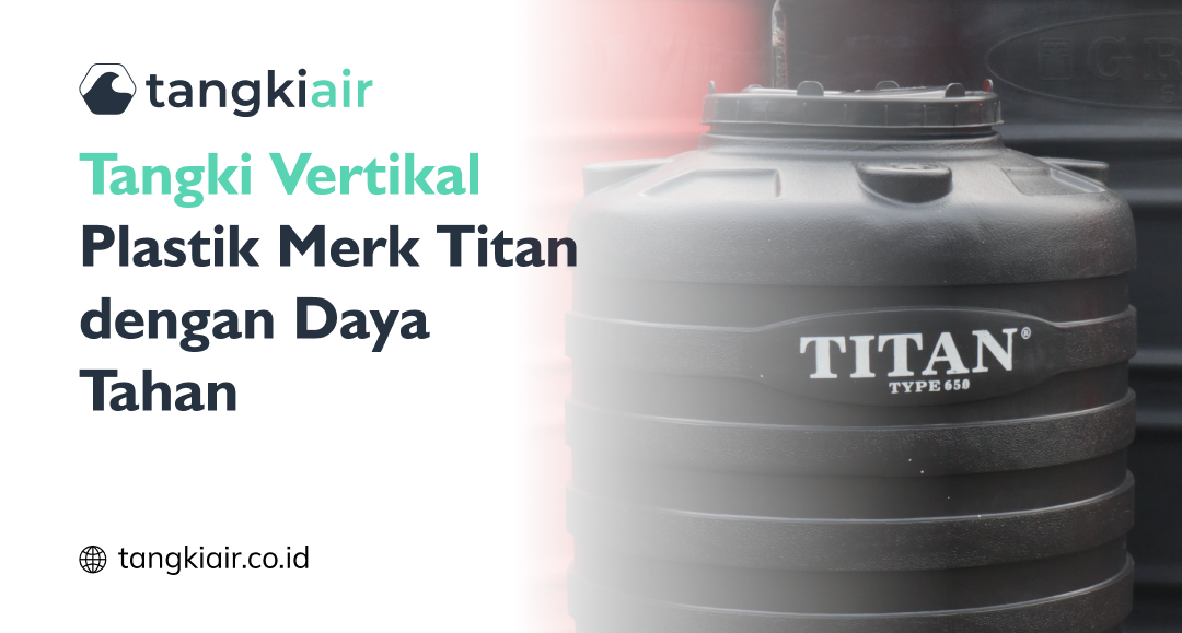 Tangki Vertikal Plastik Merk Titan Dengan Daya Tahan - Tangki Air