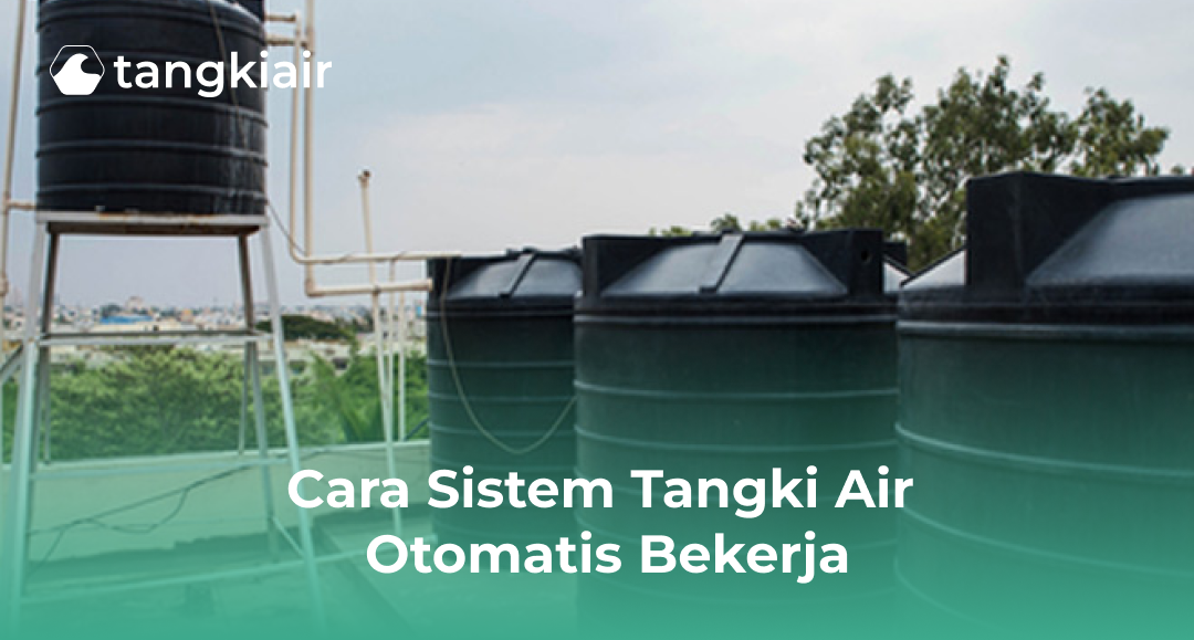 Bagaimana Sistem Tangki Air Otomatis Bekerja? - Tangki Air