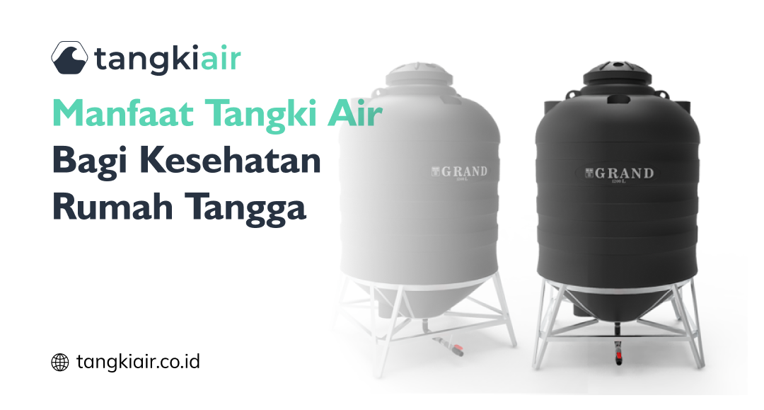 Manfaat Tangki Air Bagi Kesehatan Rumah Tangga - Tangki Air