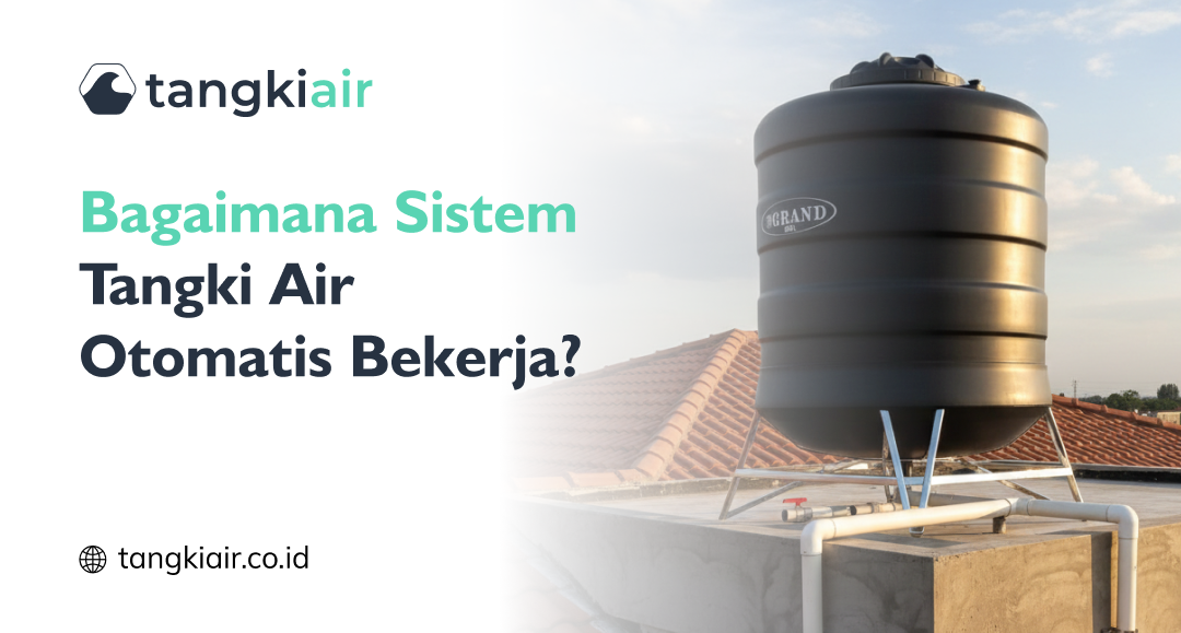 Bagaimana Sistem Tangki Air Otomatis Bekerja? - Tangki Air