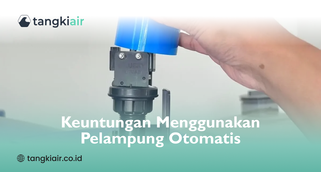 Cara Kerja Tangki Air dan Pelampung Otomatis - Tangki Air